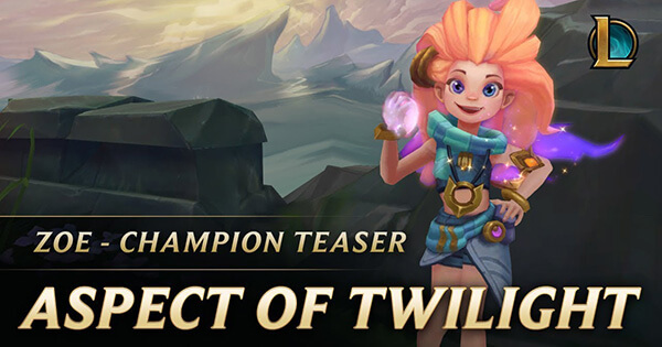 Liên Minh Huyền Thoại hé lộ tướng mới Zoe - GameLandVN